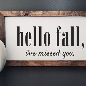Hello Fall, I've Missed You | Farmhouse Sign | Wood Sign | Quotes ...