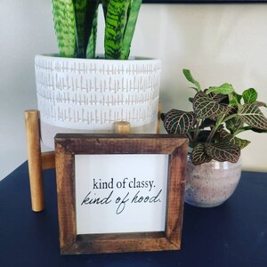 Kind of Classy. Kind of Hood. | Entry | Farmhouse Sign | Funny Sign ...