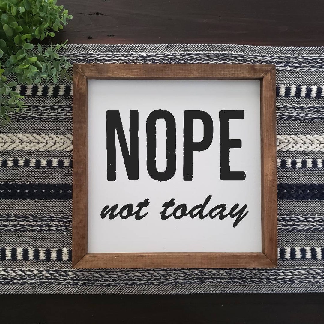 Nope. Not Today Wall Hanging Funny Sign Modern Farmhouse Decor Gift ...