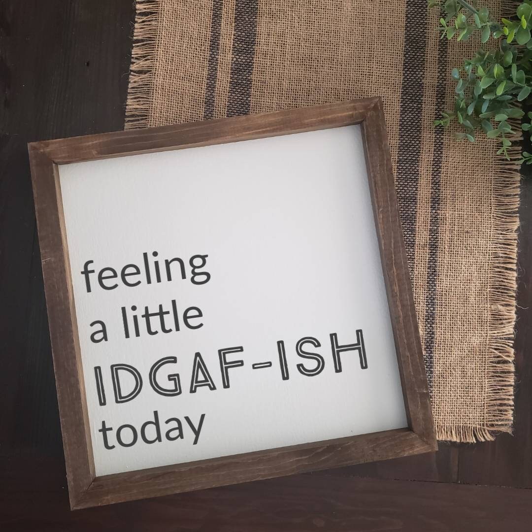 Feeling A Little IDGAF-ish Today Living Room Sign Office Decor Wall ...