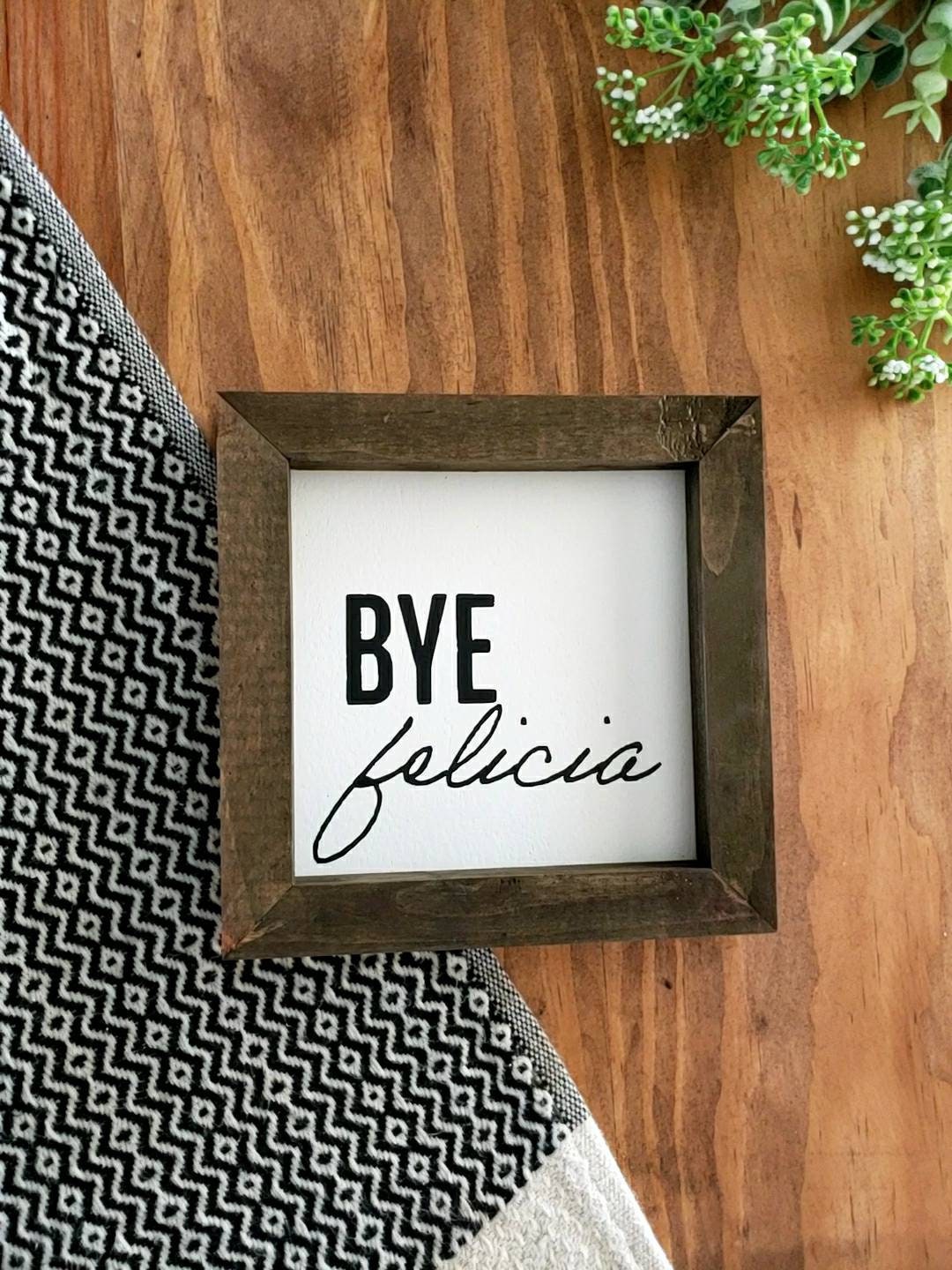 Bye Felicia Movie Quotes Friday Entry Farmhouse Sign - Etsy