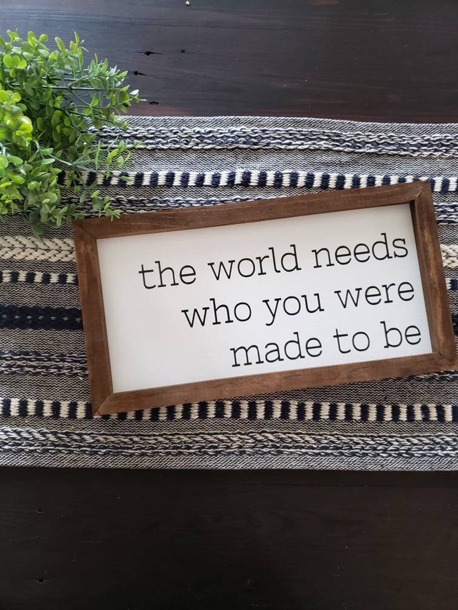 The World Needs Who You Were Made to Be Wood Sign - Inspirational Decor ...