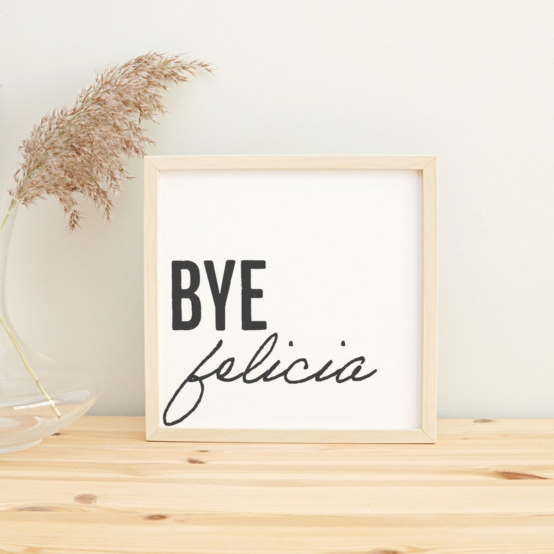 Bye Felicia - Etsy
