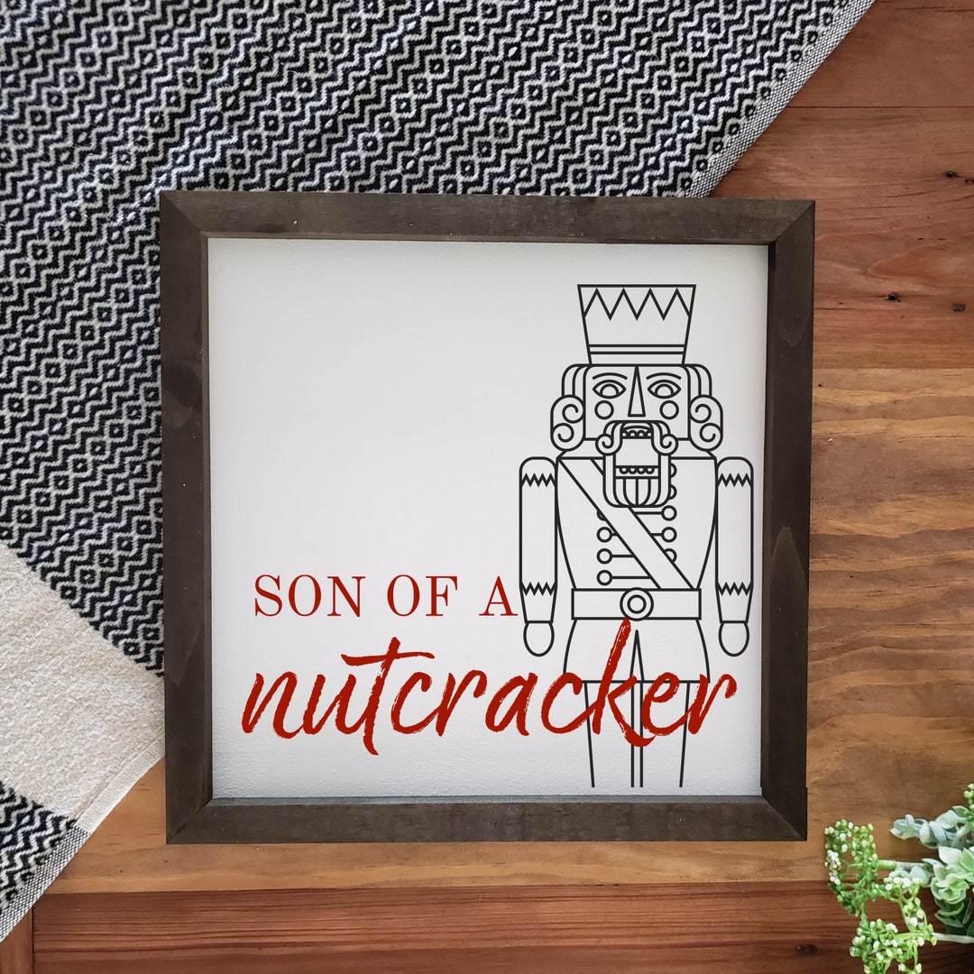 Son of A Nutcracker Elf Christmas Decor Farmhouse Sign Farmhouse Decor ...