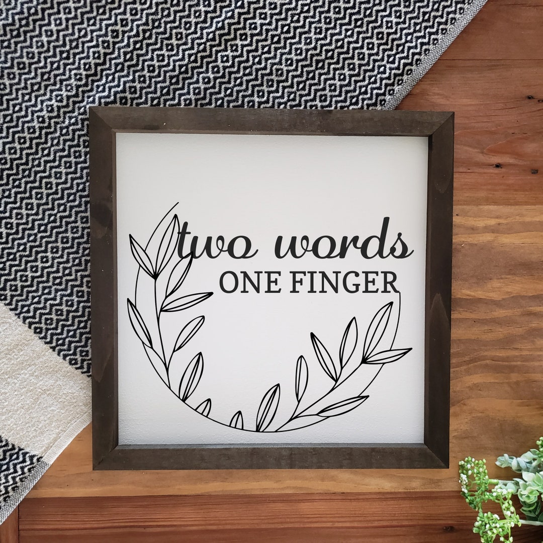 Two Words One Finger Living Room Sign Wall Hanging Farmhouse Funny Sign ...