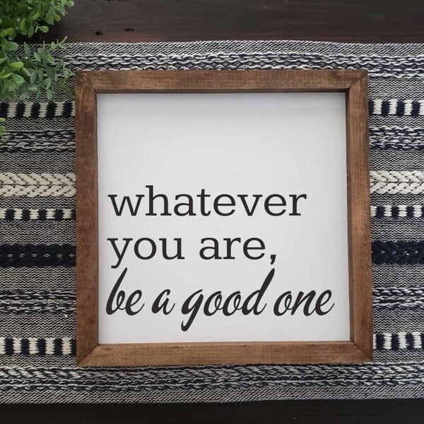 Whatever You Are Be a Good One - Etsy