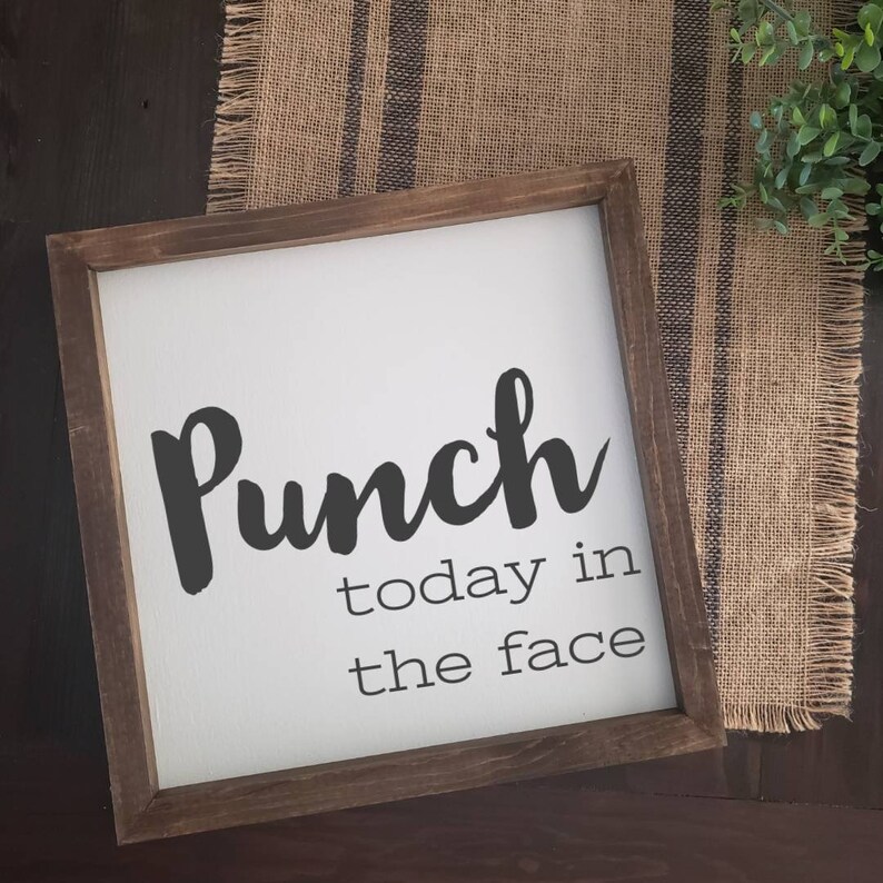 Punch Today in the Face Wall Hanging Funny Sign - Etsy