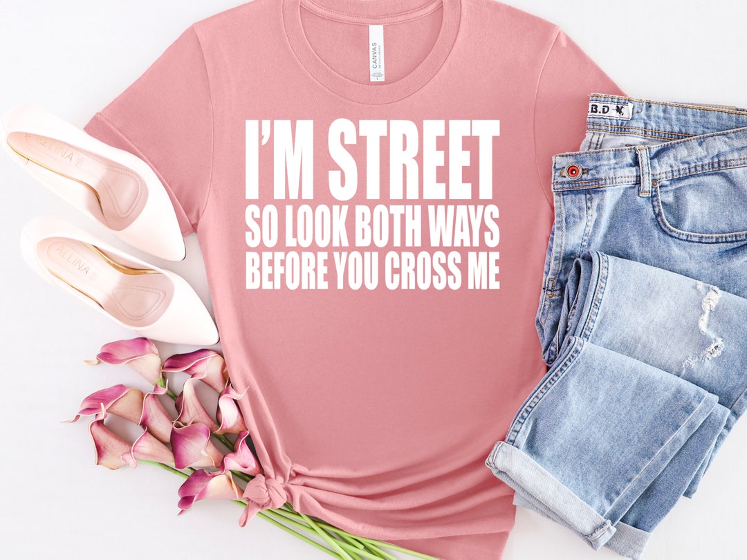 READY TO PRESS Screen Print Transfer-i'm Street so Look Both Ways ...