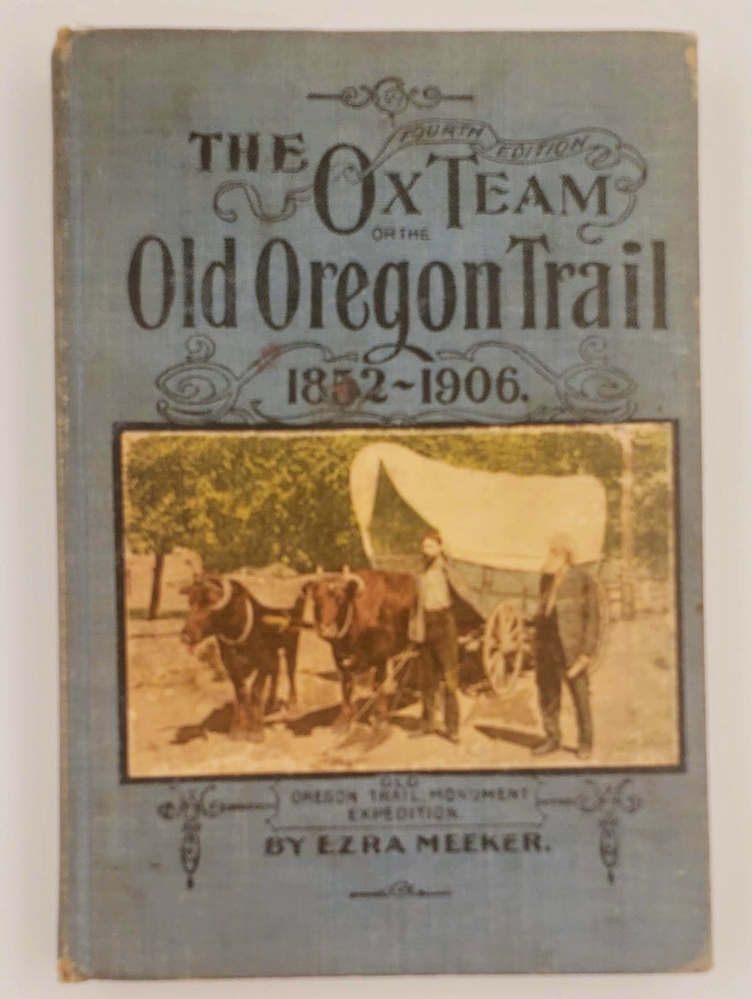 The Ox Team or the Old Oregon Trail 1852-1906 by Ezra Meeker June 1908 ...