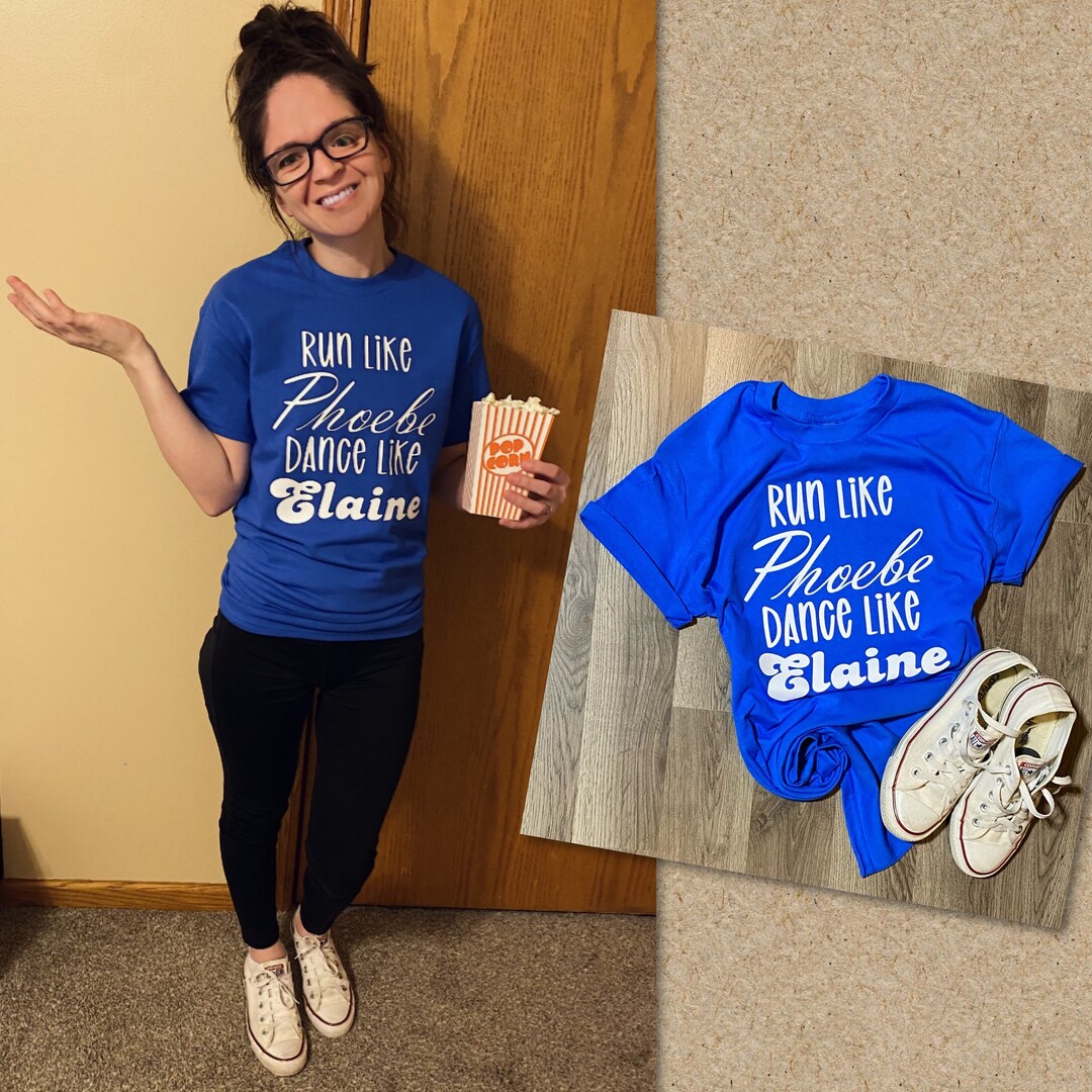 Run Like Phoebe Dance Like Elaine Shirt - Etsy