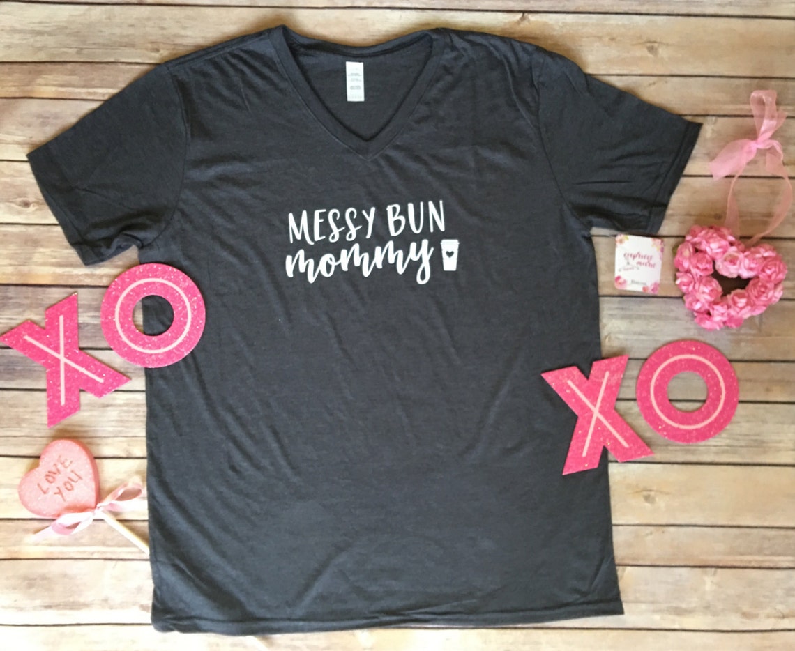 Messy Bun Shirt Mom Life Shirt Messy Bun Mom Shirt Etsy