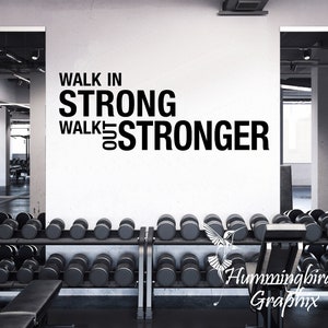 Wall Decal, Walk in Strong Walk Out Stronger, Gym Decal, Workout Decal ...
