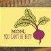 Digital Mother's Day Card "mom You Can't Be Beet" - Instant Download ...