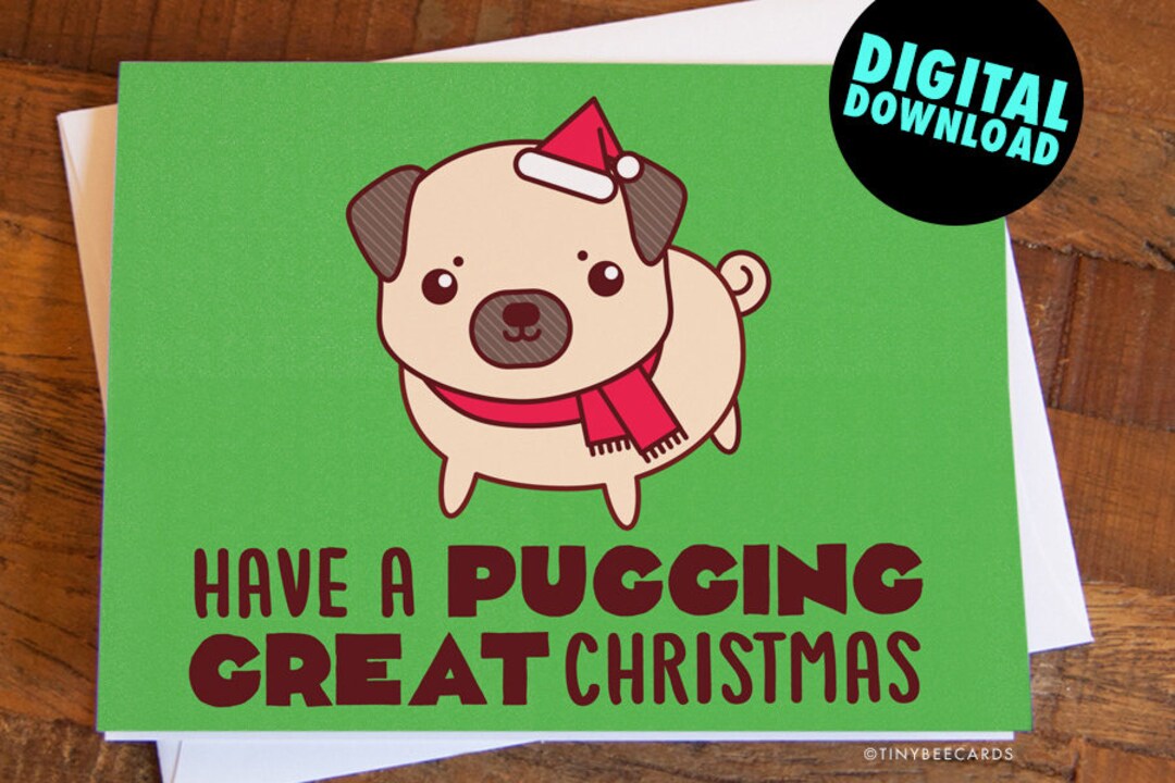 Printable Pug Christmas Card "pugging Great Christmas" - Digital ...