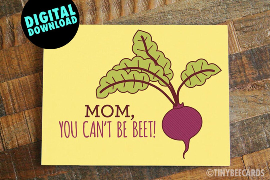 Digital Mother's Day Card "mom You Can't Be Beet" - Instant Download ...