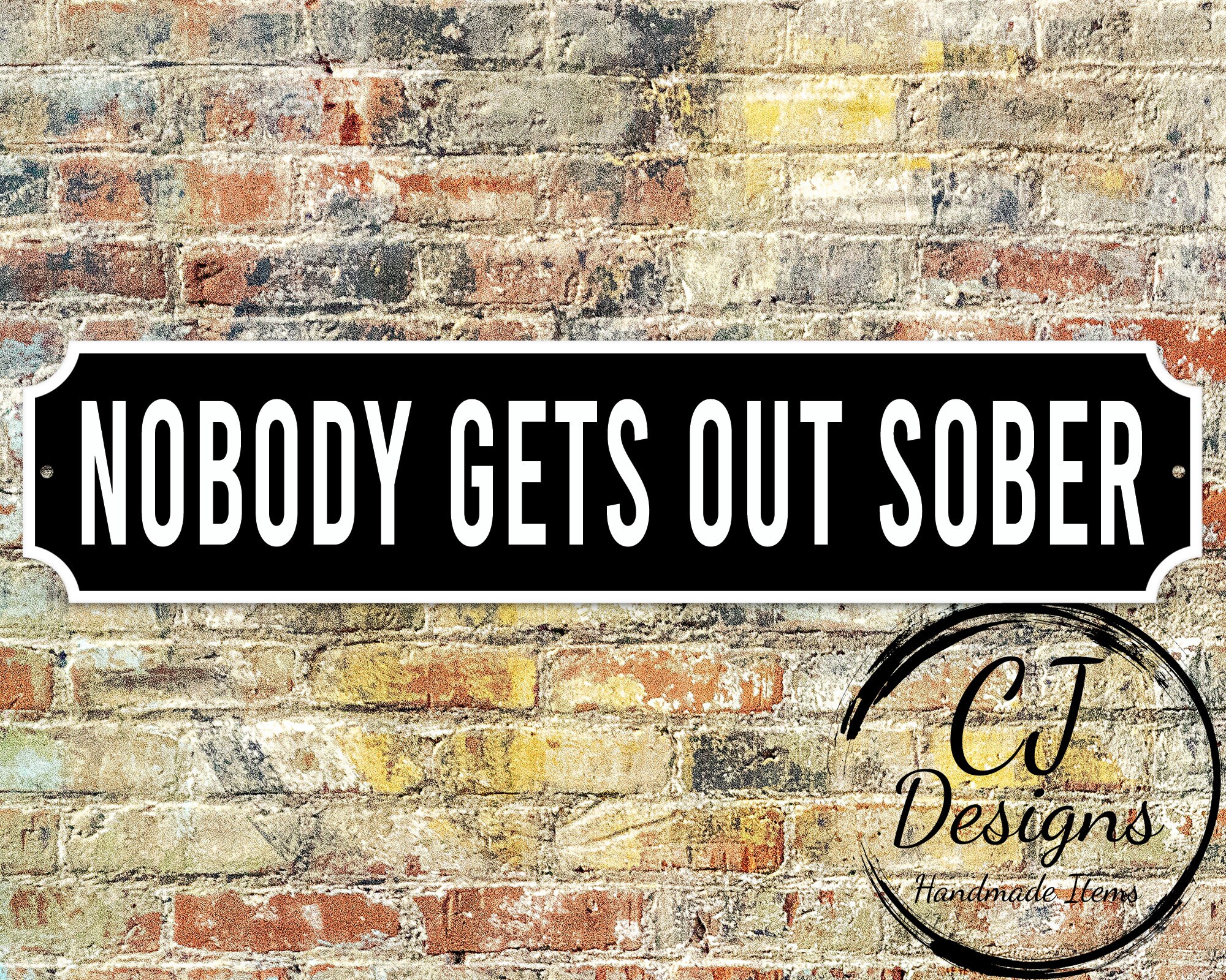 Nobody Gets Out Sober Street Sign Road Sign Weatherproof Hot - Etsy UK
