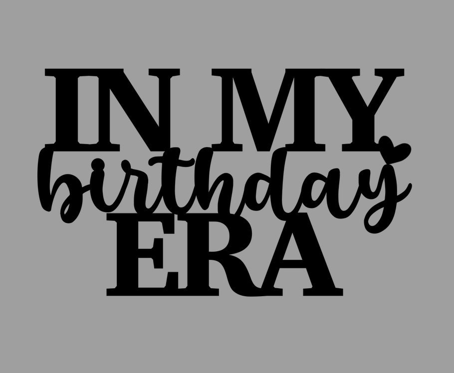 In My Birthday Era Digital Download, PNG, SVG, Cake Topper - Etsy
