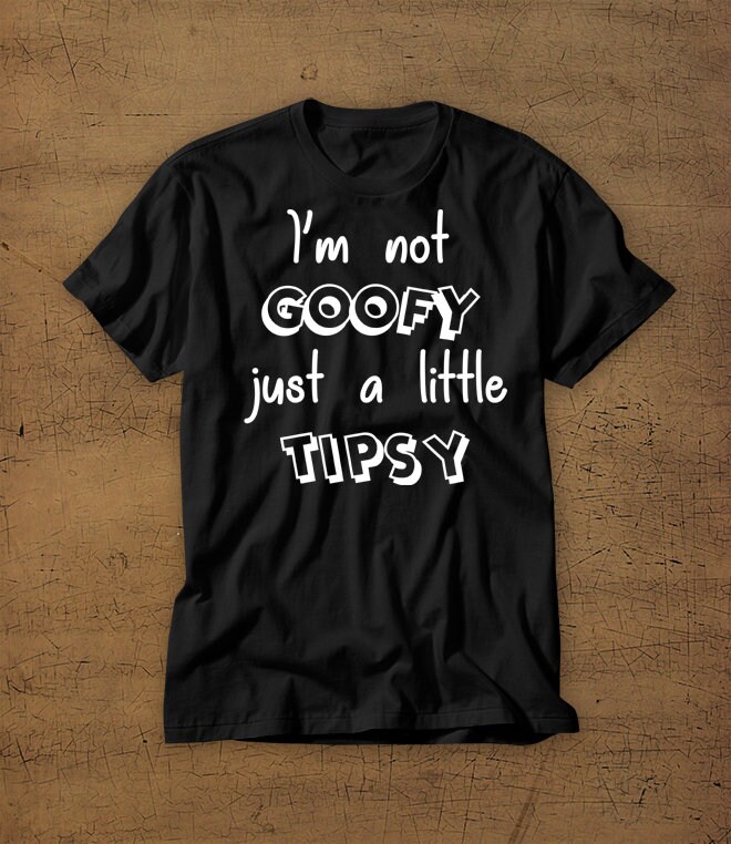 Im Not Goofy Just A Little Tipsy | Disney Vacation Tee | Food and Wine ...