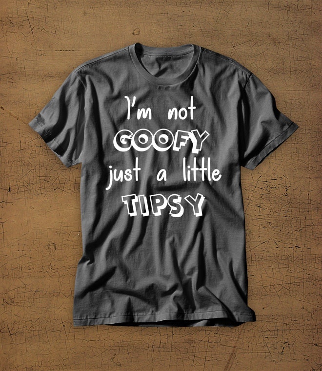 Im Not Goofy Just A Little Tipsy | Disney Vacation Tee | Food and Wine ...