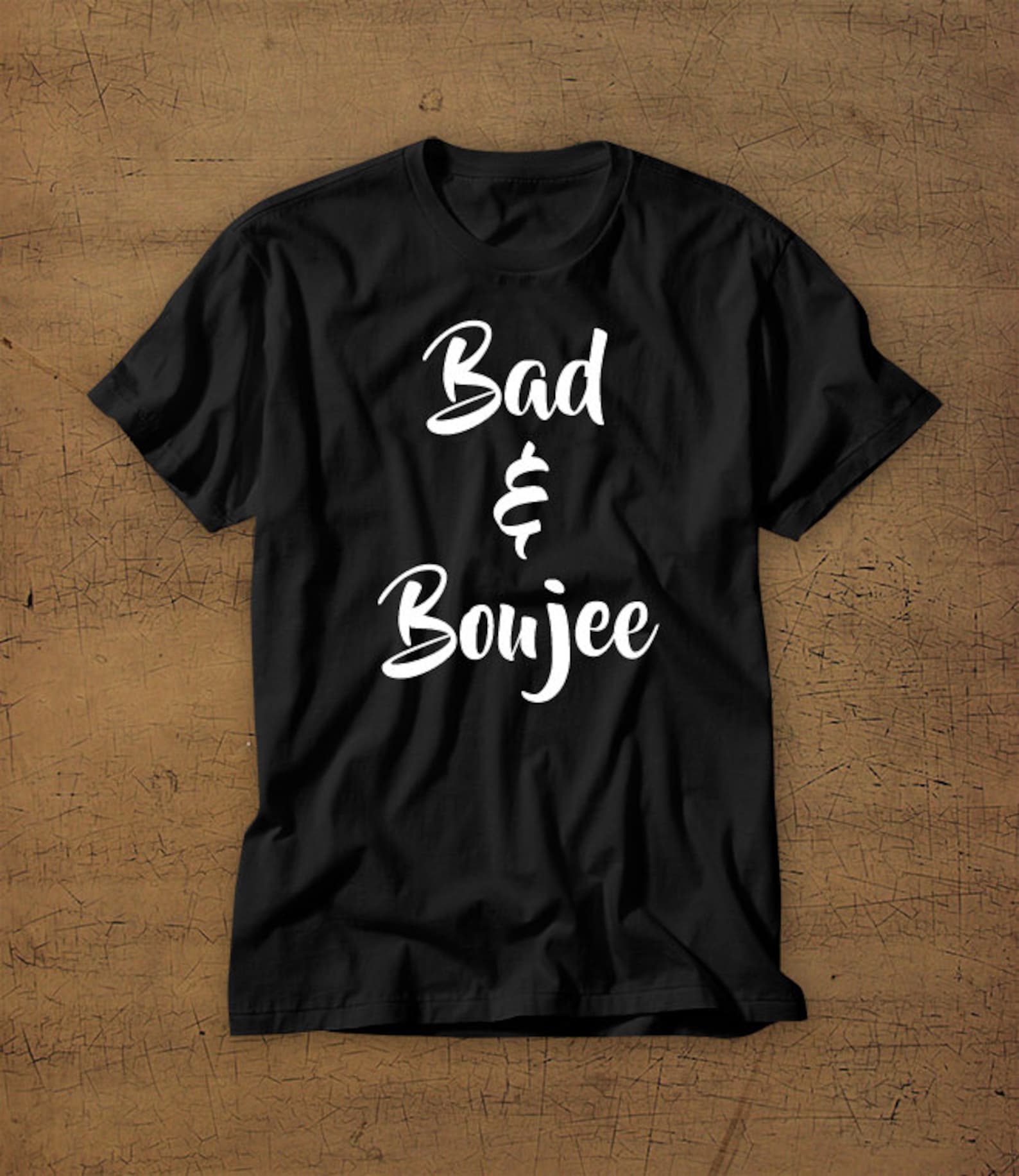 Bad & Boujee Tshirt Tee Shirt T-shirt Mens Shirt - Etsy