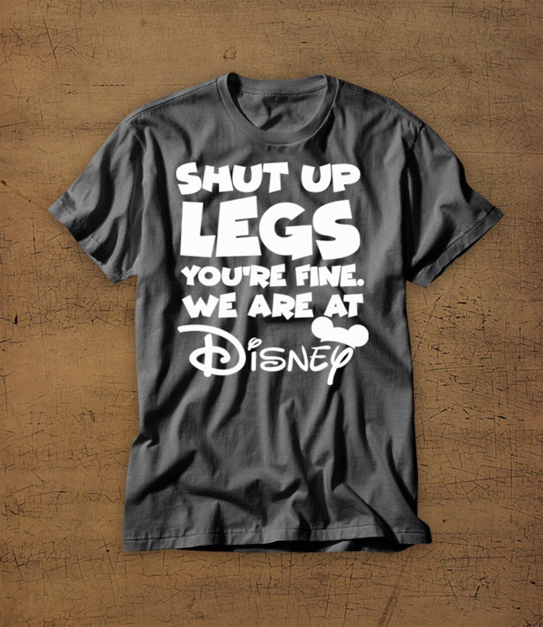 Shut up Legs Youre Fine We Are at Disney | Disney Vacation Tee | Disney ...
