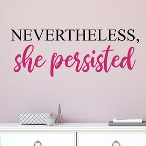 Nevertheless She Persisted Wall Decal- Feminism Wall Decal ...