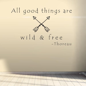 All Good Things Are Wild and Free Wall Decal - Henry David Thoreau ...