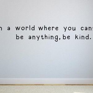 In a World Where You Can Be Anything, Be Kind Wall Decal - Kindness ...