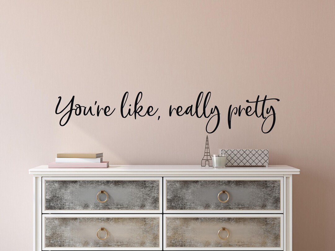 You're Like Really Pretty Wall Decal - You're Like Really Pretty Mirror ...