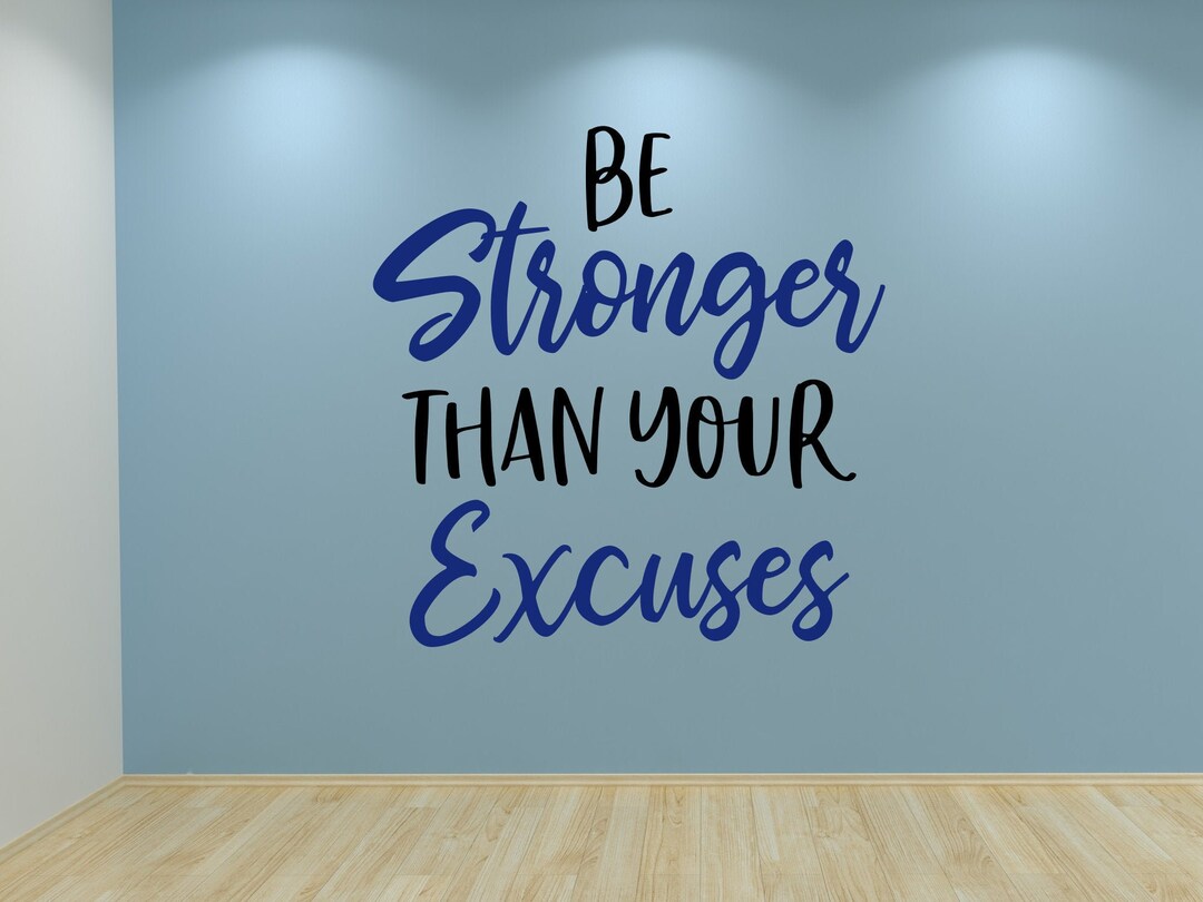 Be Stronger Than Your Excuses Wall Decal Motivational Wall Decal Be ...
