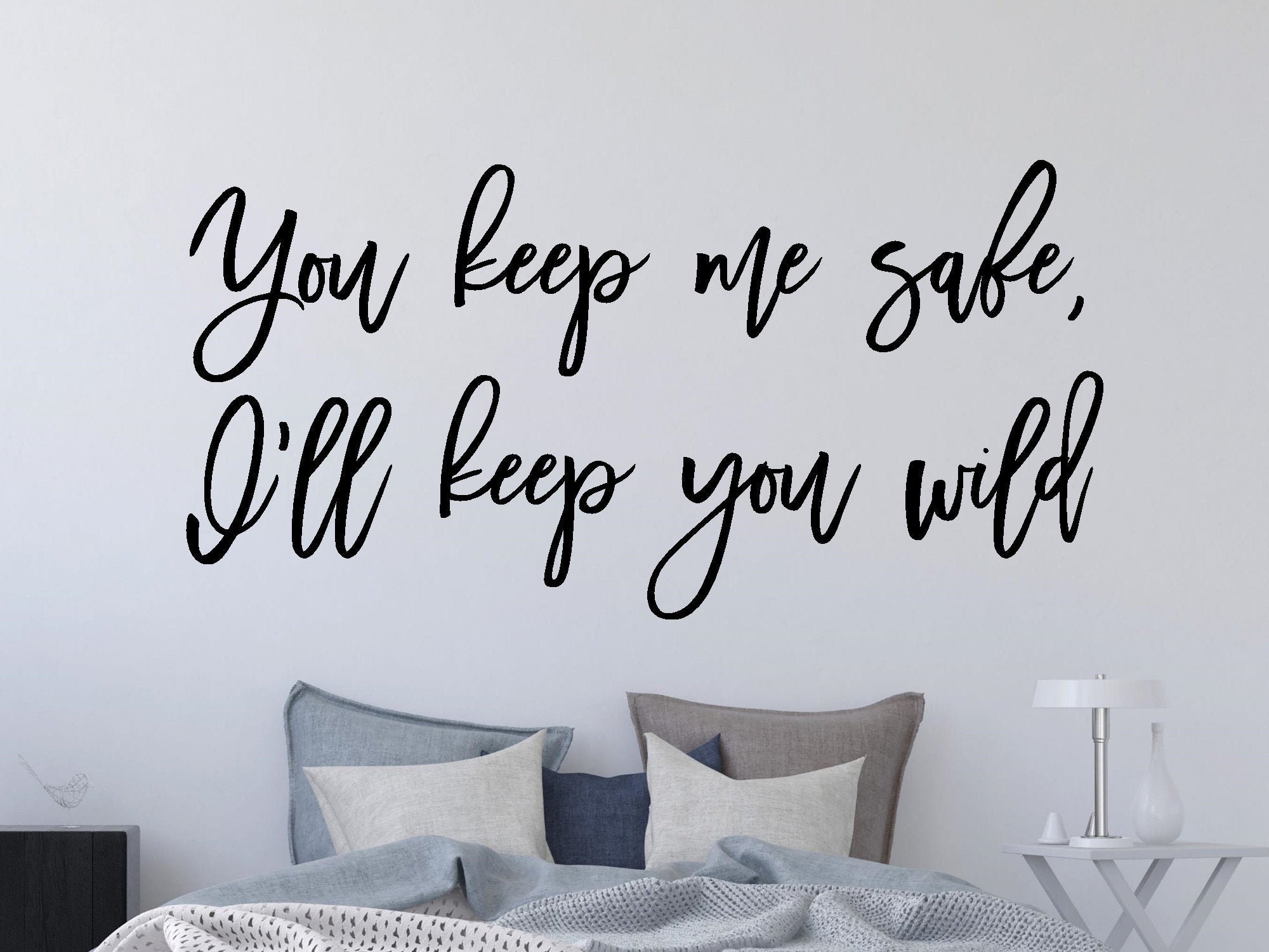 You keep me safe I'll keep you wild wall decal You keep | Etsy