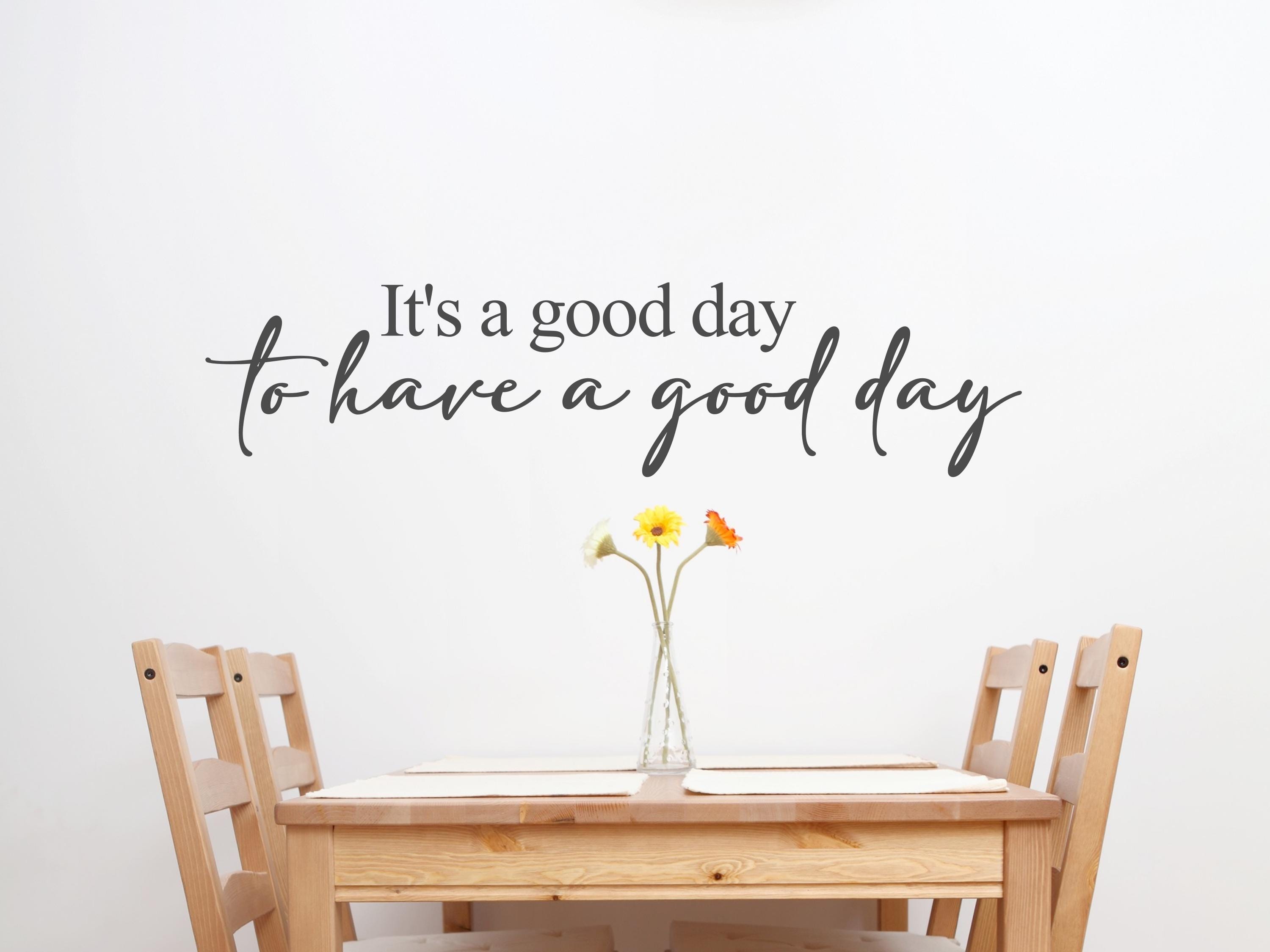It's a Good Day to Have a Good Day - Wall Decal - Decal - Wall Decor ...