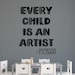 Every Child is an Artist Wall Decal Every Child is an Artist Decal ...