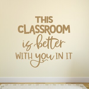 This Classroom is Better With You in It Decal - Classroom Wall Decal ...