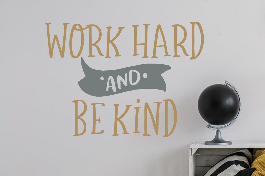 Work Hard and Be Kind Decal, Work Hard and Be Kind Wall Decal, Be Kind ...