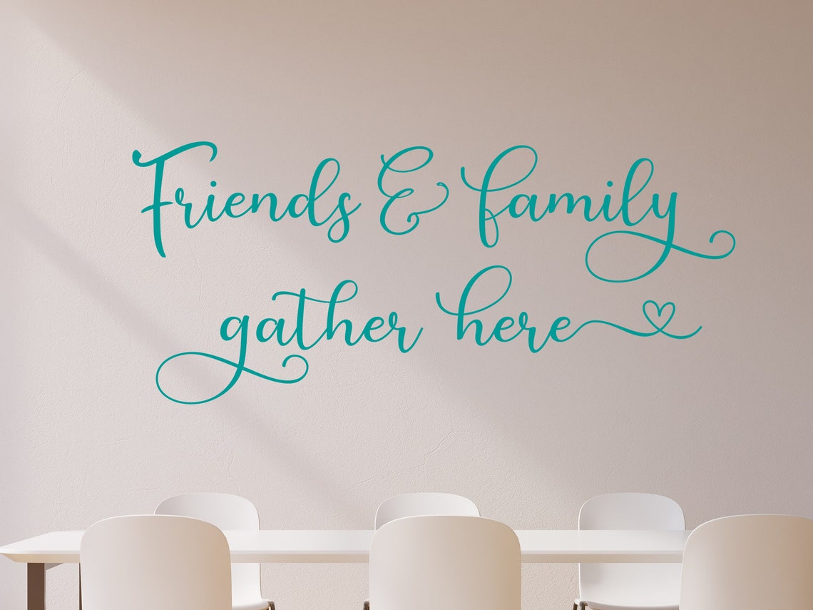 Friends and Family Gather Here Decal Family and Friends Wall - Etsy
