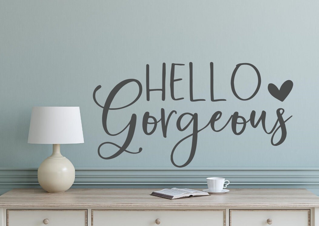 Hello Gorgeous Wall Decal - Hello Gorgeous Mirror Decal - Hello ...