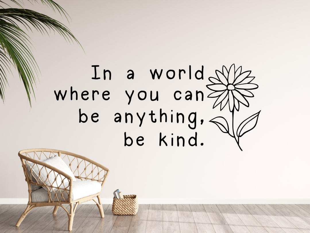 In a World Where You Can Be Anything, Be Kind Wall Decal - Kindness ...