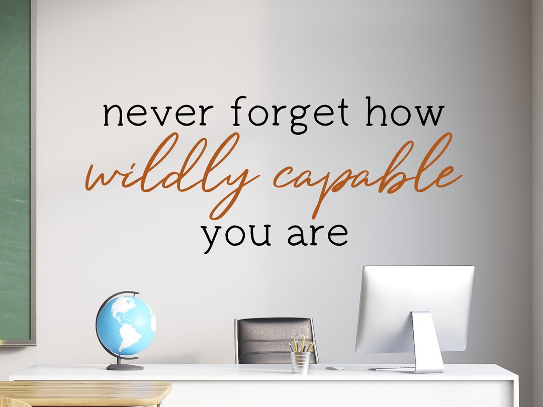 Never Forget How Wildly Capable You Are - Wall Decal - Mirror Decal ...