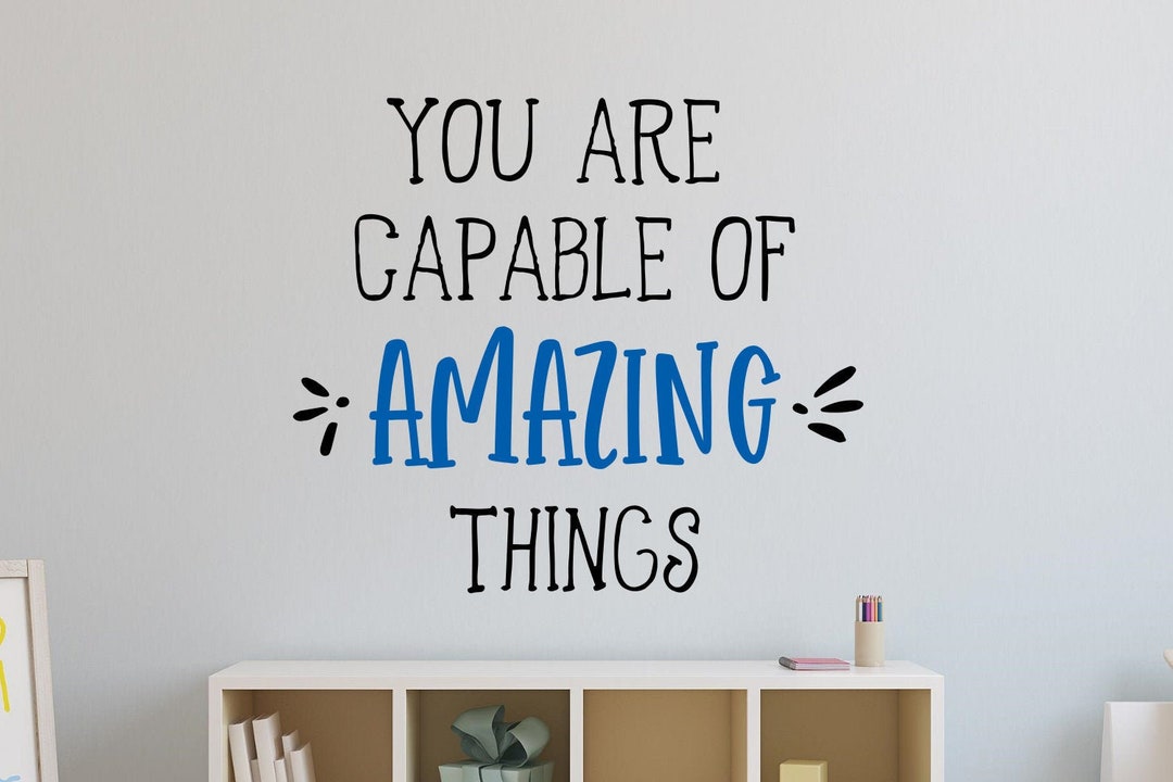 You Are Capable of Amazing Things Decal - You Can Do Amazing Things ...
