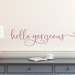 Hello Gorgeous Decal - Hello Gorgeous Mirror Decal - Hello Gorgeous ...