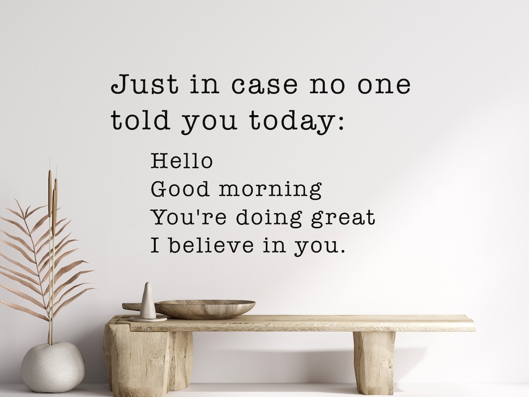 Just in Case No One Told You Today - Hello - Good Morning - You're ... Just in Case No One Told You Today - Hello - Good Morning - You're ...