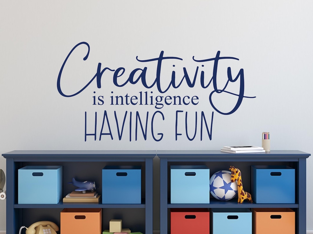 Creativity is Intelligence Having Fun - Wall Decal - Wall Decor - Decal ...