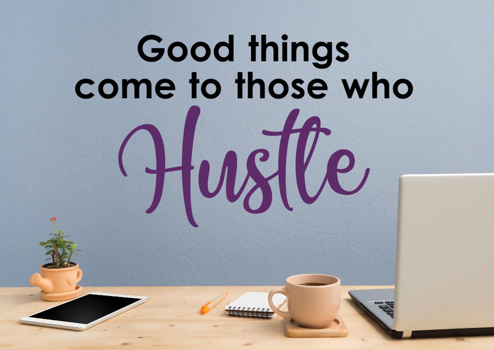 Good Things Come to Those Who Hustle Wall Decal Good Things | Etsy