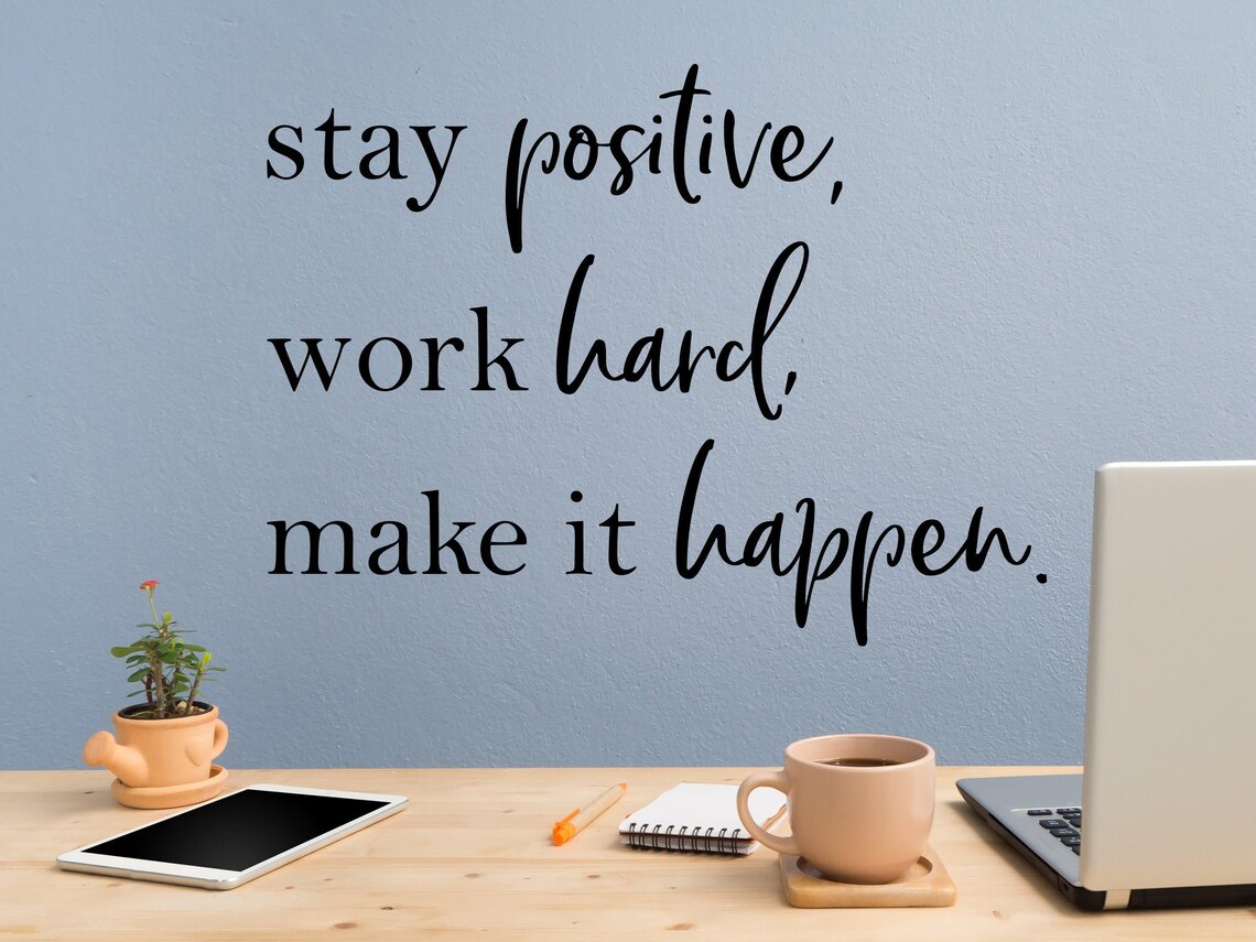 Stay Positive Work Hard Make It Happen - Motivational Wall Decal ...