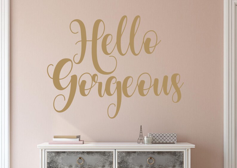 Hello Gorgeous Wall Decal - Hello Gorgeous Wall Decor - Hello Gorgeous ...