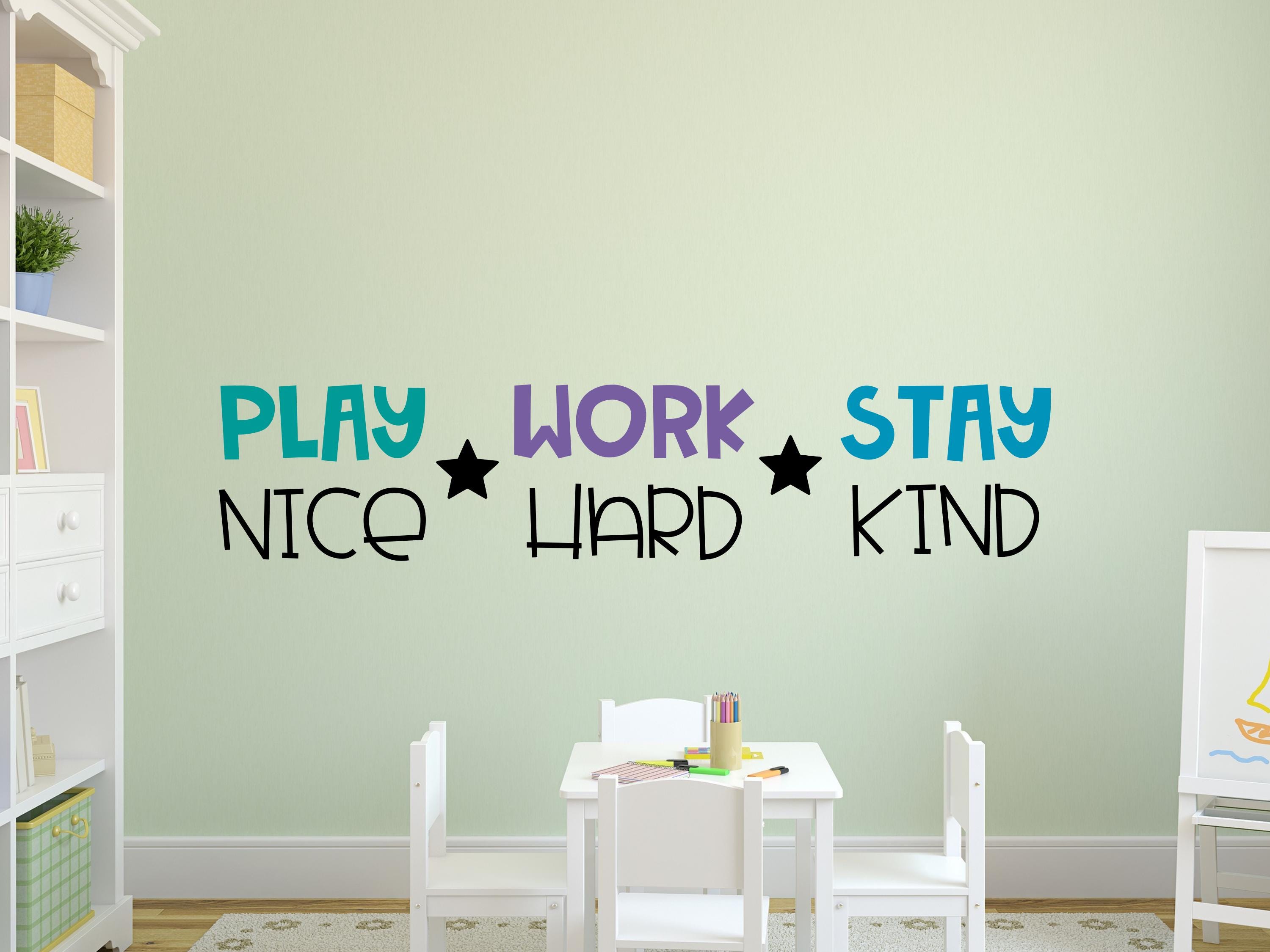 Play Nice Work Hard Stay Kind - Classroom Decal - Kids Room Decal ...
