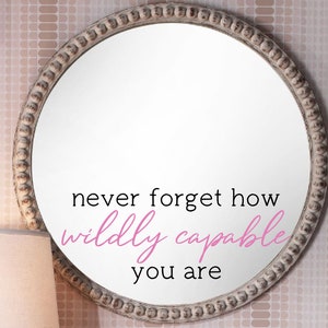 Never Forget How Wildly Capable You Are - Wall Decal - Mirror Decal ...