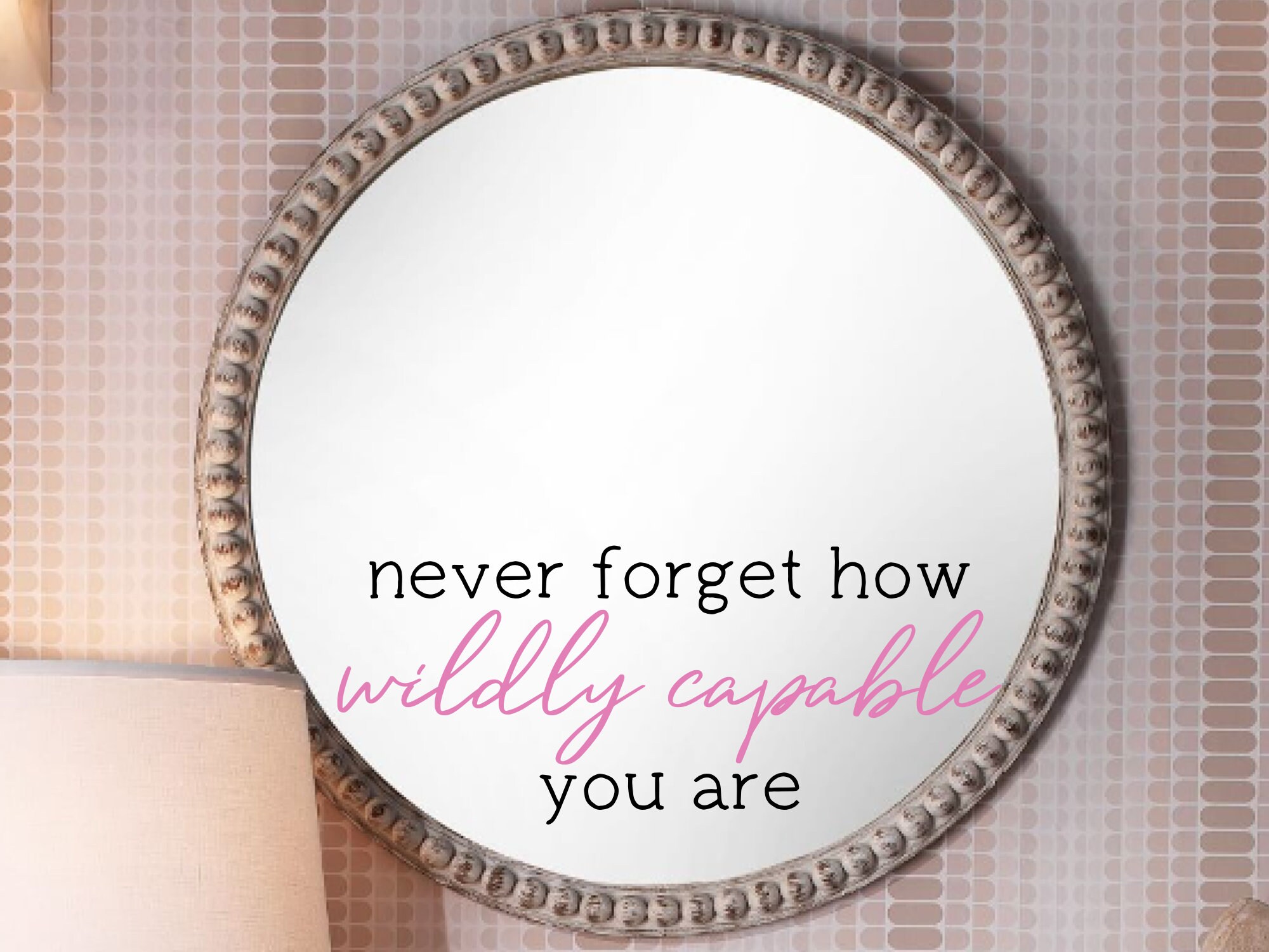Never Forget How Wildly Capable You Are - Wall Decal - Mirror Decal ...