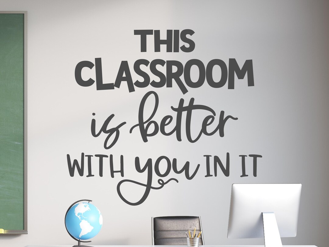 This Classroom is Better With You in It Decal - Classroom Wall Decal ...